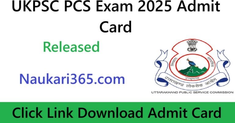 UKPSC PCS Exam 2025 Admit Card Released - Naukari 365